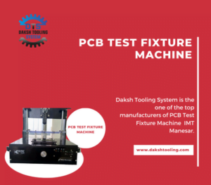 PCB Test Fixture Machine - Daksh Tooling System