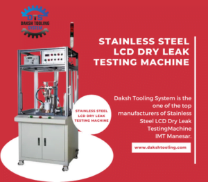 Stainless Steel LCD Dry Leak Testing Machine Archives - Daksh Tooling ...